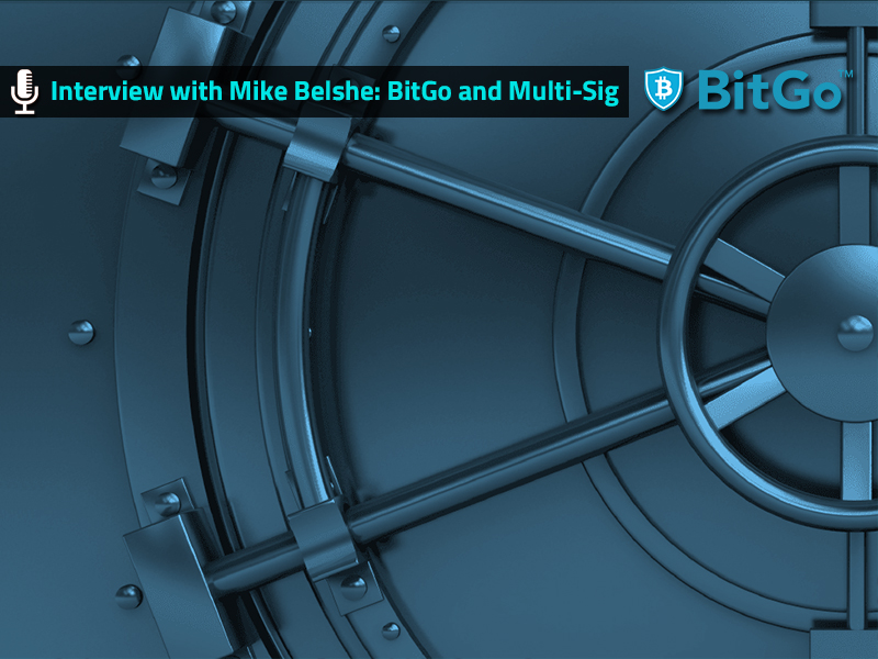 Exclusive Interview with Mike Belshe: BitGo and Multi-Sig | Bitcoinist.com