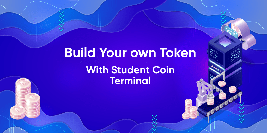 Build Your Own Token - With Student Coin Terminal | Bitcoinist.com