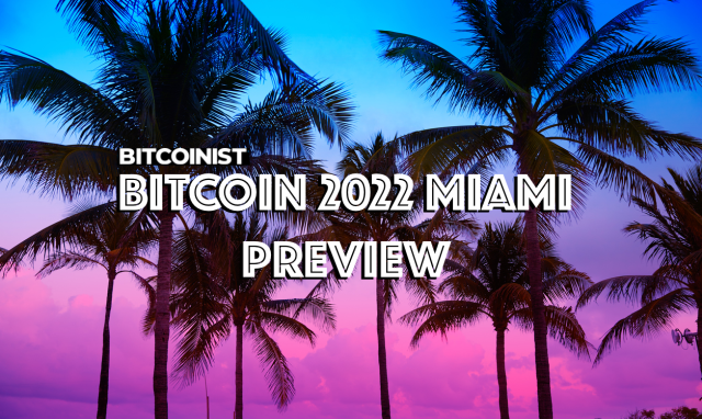 Bitcoin 2022 Miami Preview: What To Expect This Week