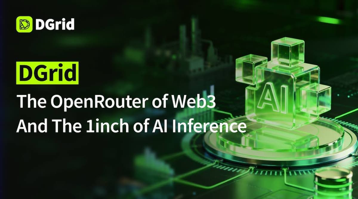 DGrid: The OpenRouter of Web3 and the 1inch of AI Inference ...